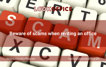 Beware of Scams When Renting an Office » LOOKOFFICE.VN